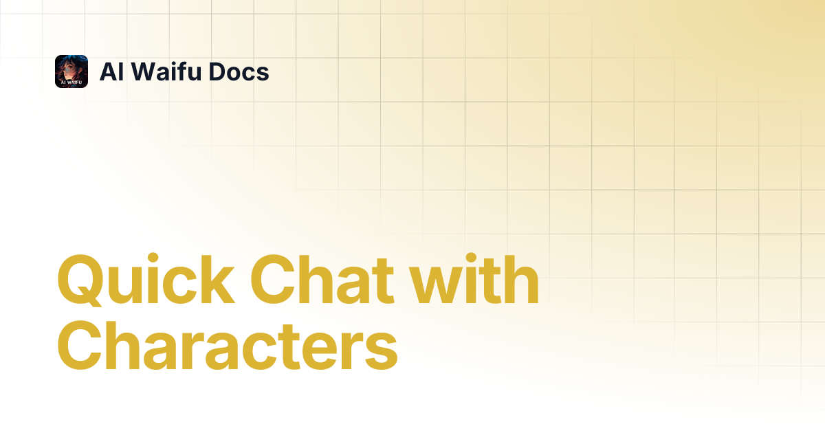 Quick Chat with Characters | AI Waifu Docs
